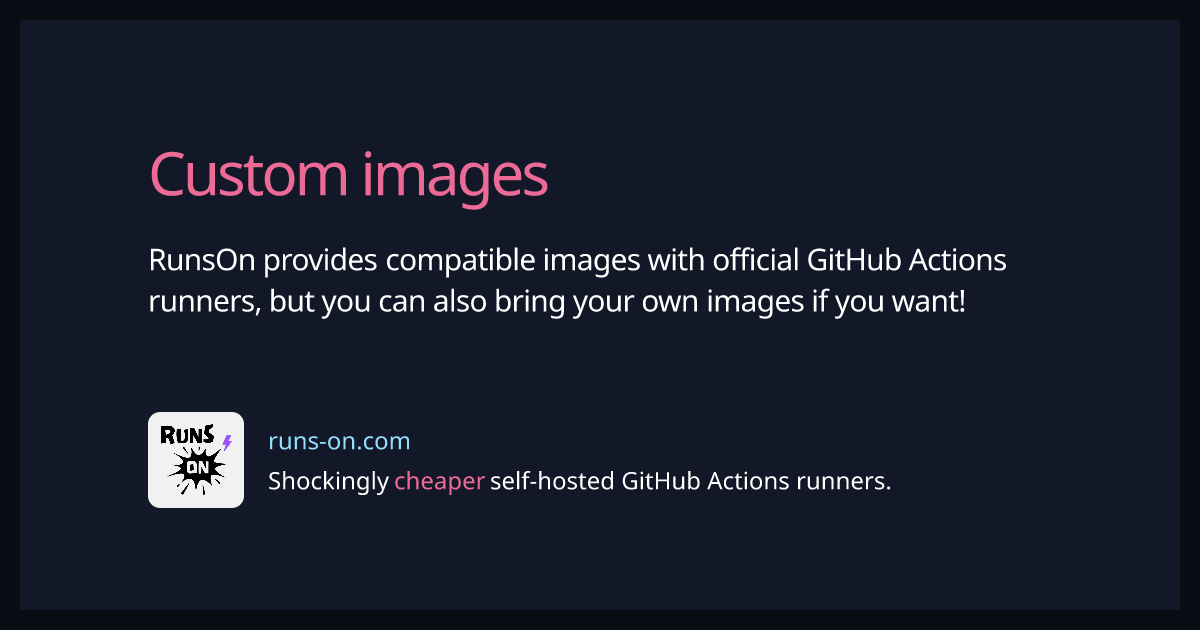 Custom images - RunsOn Custom images - RunsOn