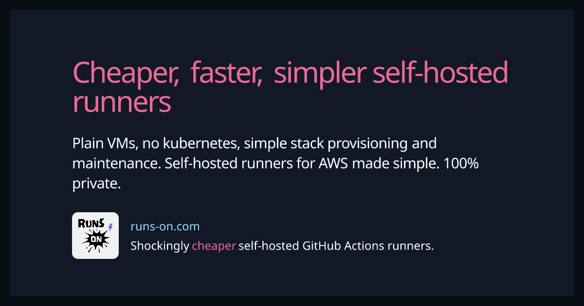 Cheaper, faster, simpler self-hosted runners - RunsOn