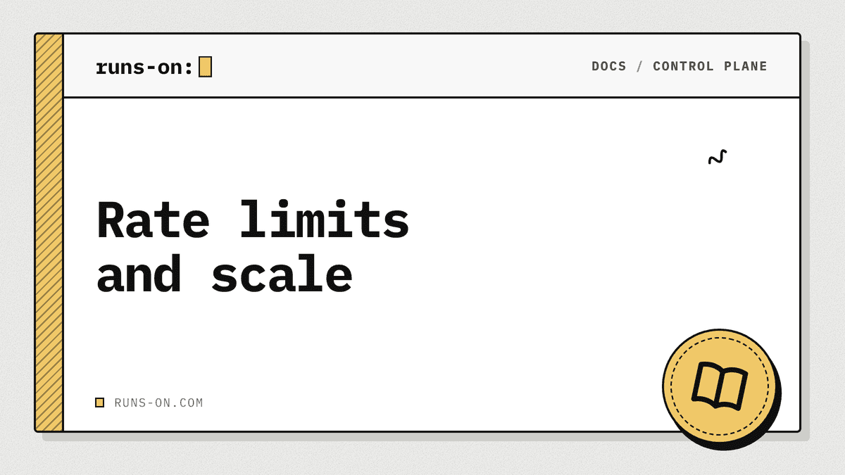 Rate limits and scale - RunsOn