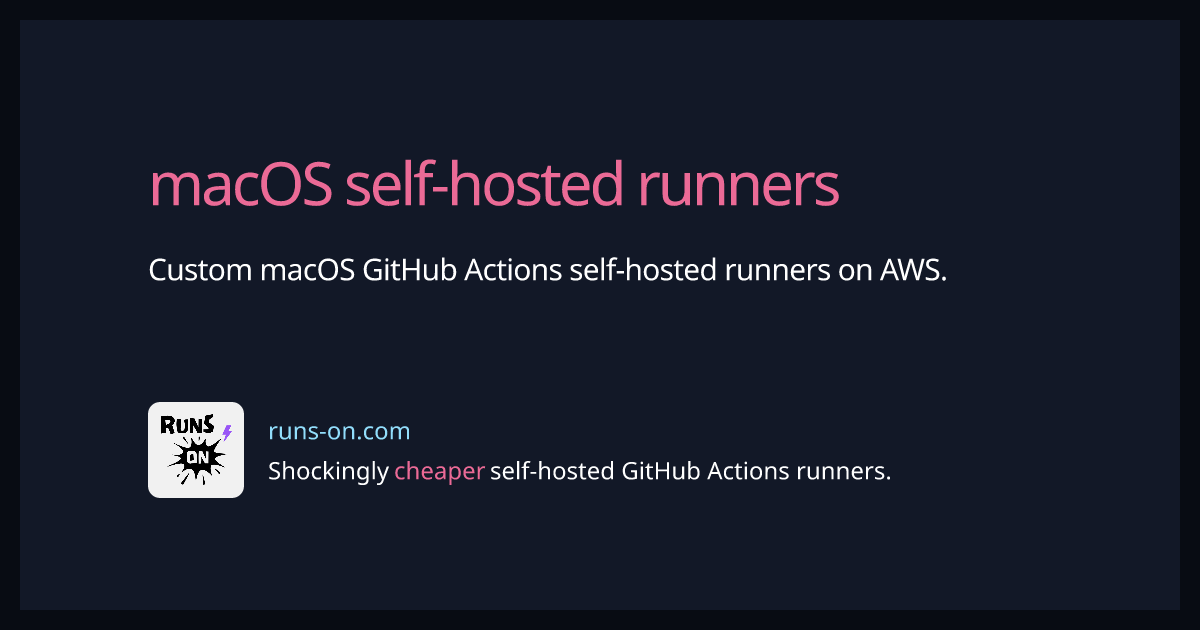 macOS self-hosted runners - RunsOn